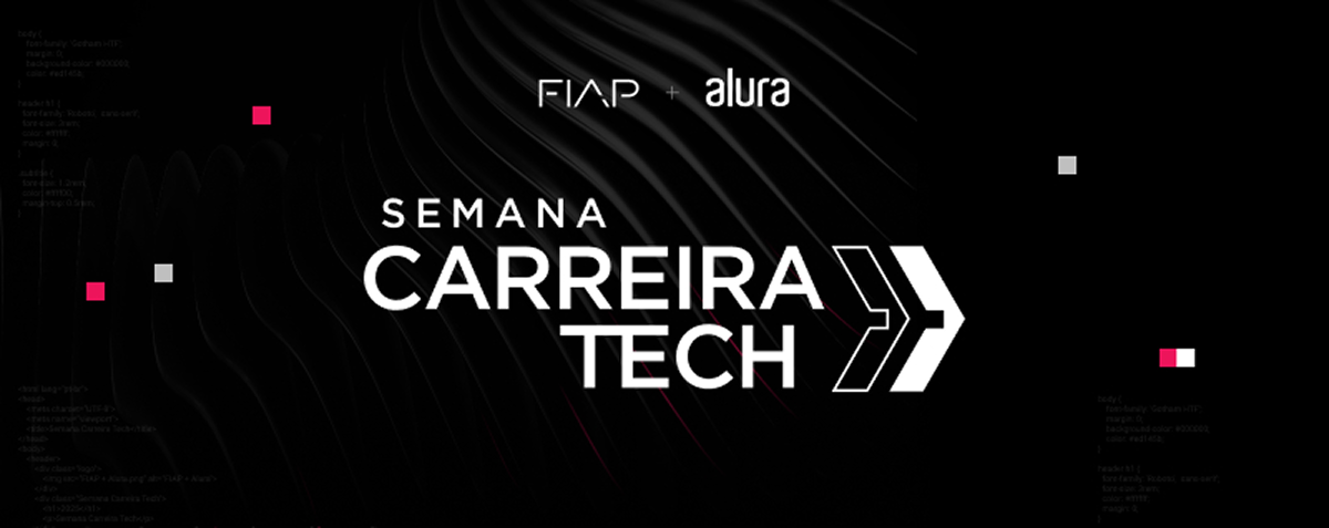 Semana Carreira Tech | FIAP + Alura